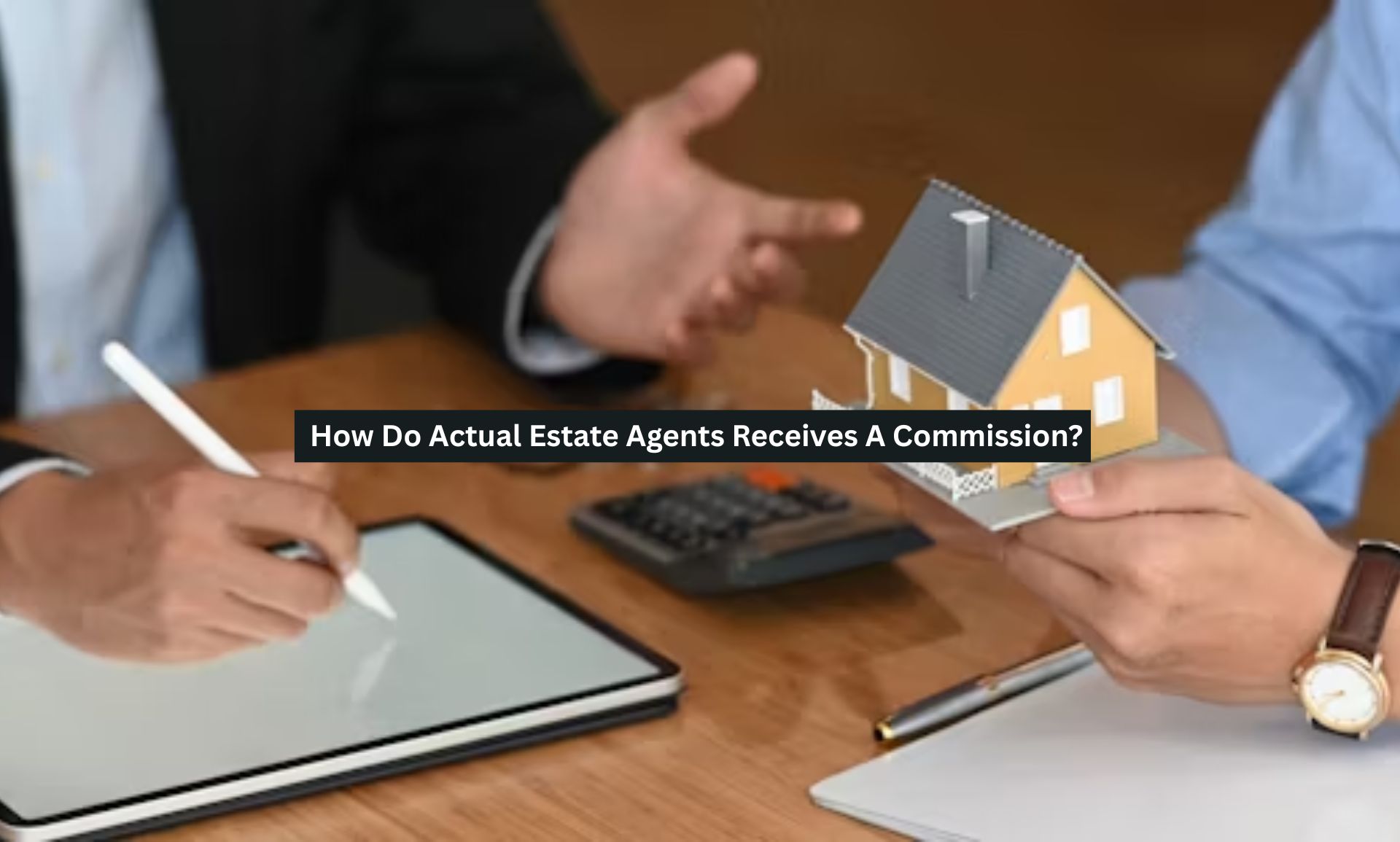 How Do Actual Estate Agents Receives A Commission? - Homes Impression