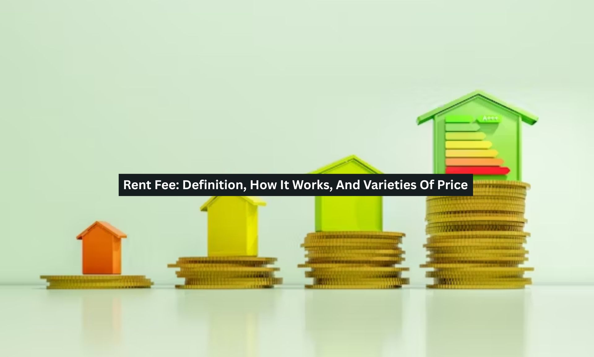 Rent Fee: Definition, How It Works, And Varieties Of Price - Homes ...